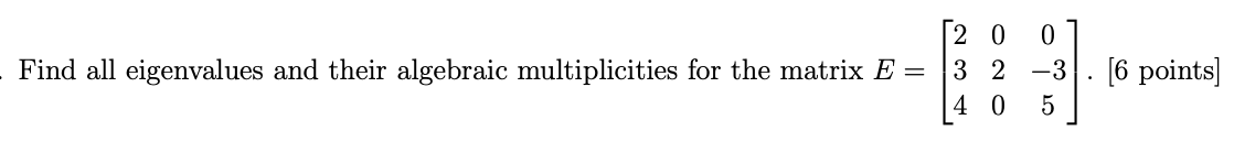 Solved - Find all eigenvalues and their algebraic | Chegg.com
