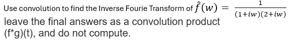 Solved Use convolution to ﻿find the Inverse Fourie Transform | Chegg.com