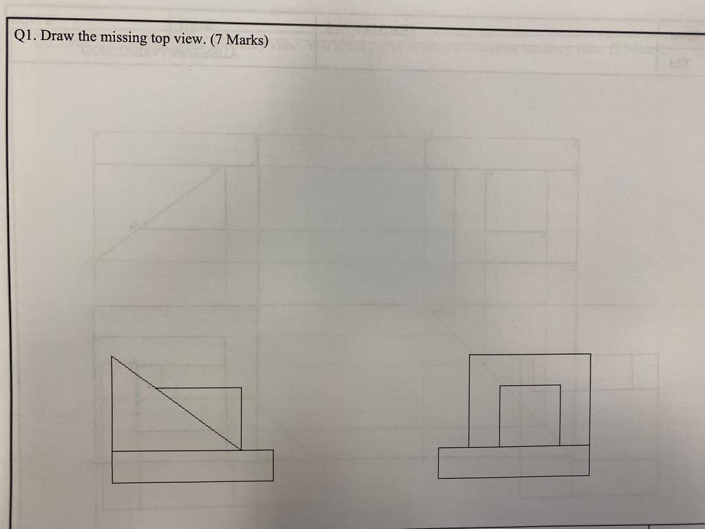 Solved Q1. Draw the missing top view. (7 Marks) | Chegg.com
