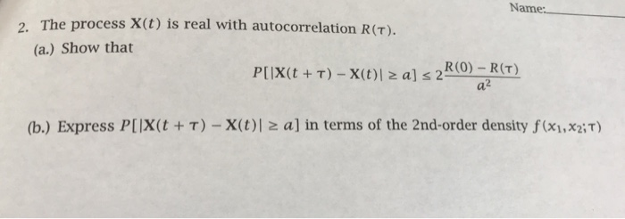 Solved Name: 2. The process X(t) is real with | Chegg.com
