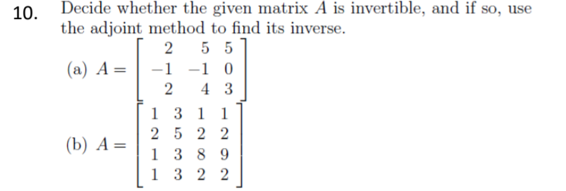 Solved 10. Decide whether the given matrix A is invertible, | Chegg.com