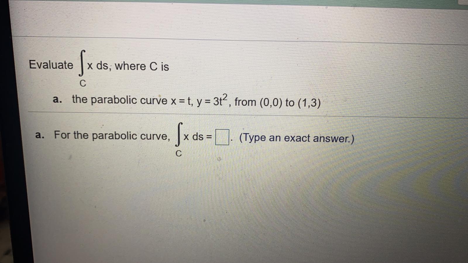 Solved Evaluate where C is the parabolic curve x=t, y=3t2, | Chegg.com