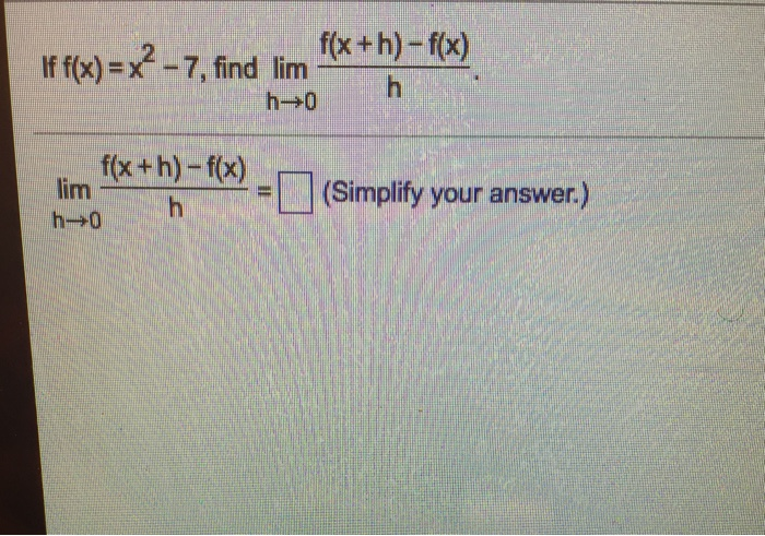 Solved I ffx) x 7, find lim f(th)-) h 20 | Chegg.com