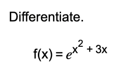 Solved Differentiate.f(x)=ex2+3x | Chegg.com