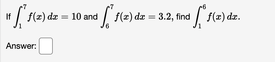 Solved If ∫17f(x)dx=10 and ∫67f(x)dx=3.2, find ∫16f(x)dx. | Chegg.com