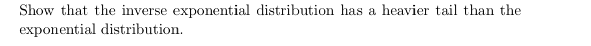 Solved Show that the inverse exponential distribution has a | Chegg.com