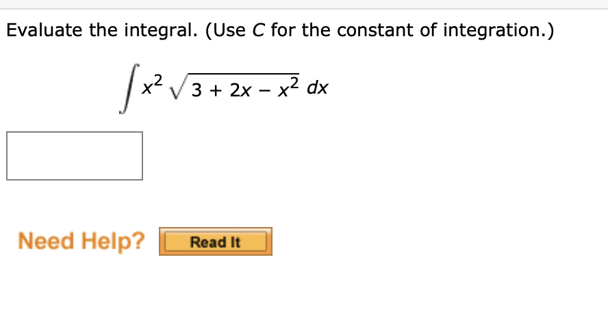 Solved Evaluate the integral. (Use C for the constant of | Chegg.com