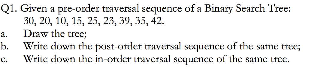 Solved Q1. Given a pre-order traversal sequence of a Binary | Chegg.com