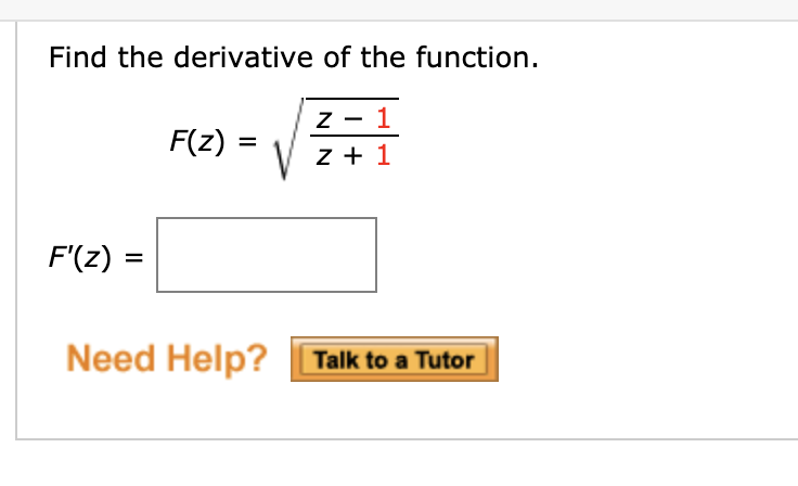 Solved Find the derivative of the function. F(z) = Z - 1 Z + | Chegg.com | Chegg.com