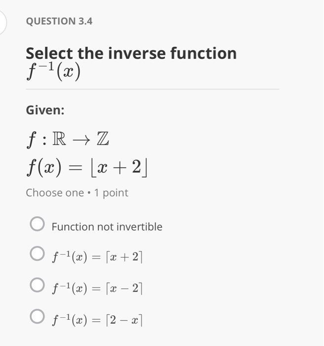 Solved QUESTION 3.4 Select the inverse function f (x) Given: | Chegg.com