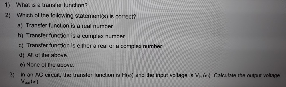 Solved 1) What is a transfer function? 2) Which of the | Chegg.com