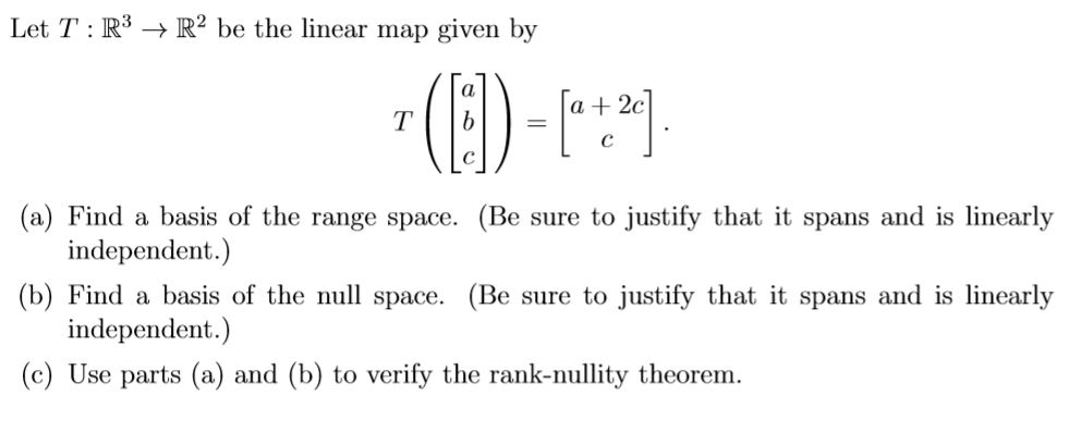 Solved Let T: R3-R2 be the linear map given by a 2c (a) Find | Chegg.com