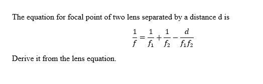 Solved The equation for focal point of two lens separated by | Chegg.com