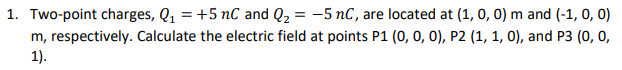 Two-point charges, Q1=+5nC ﻿and Q2=-5nC, ﻿are located | Chegg.com