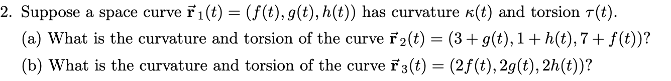Solved Suppose A Space Curve R1 T F T G T H T Has