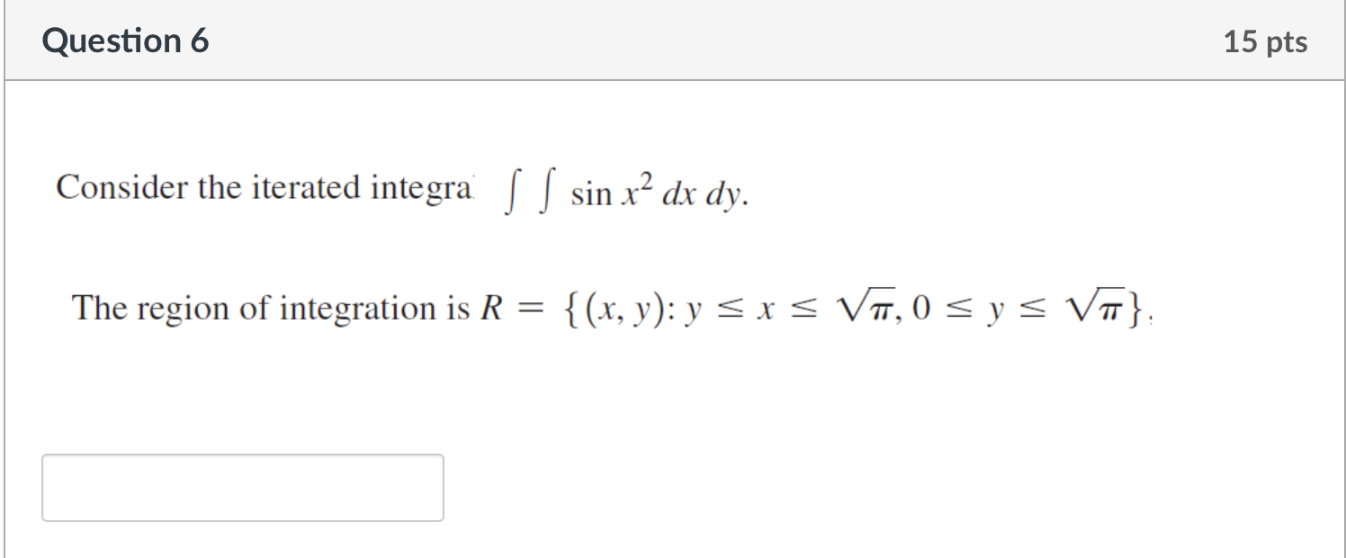 Solved Consider the iterated integra ∬sinx2dxdy. The region | Chegg.com