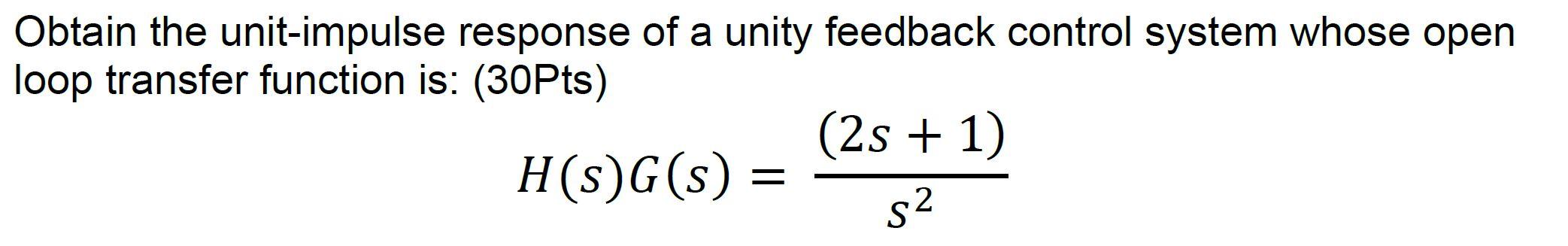 Solved Obtain the unit-impulse response of a unity feedback | Chegg.com
