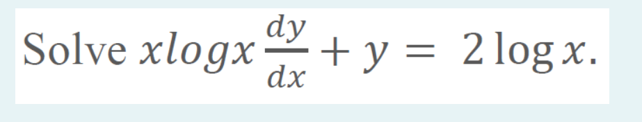 Solved Solve xlogxdxdy+y=2logx | Chegg.com