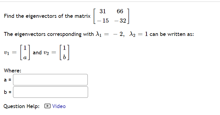 Solved Find the eigenvectors of the matrix 31 66 – 15 – 32 | Chegg.com