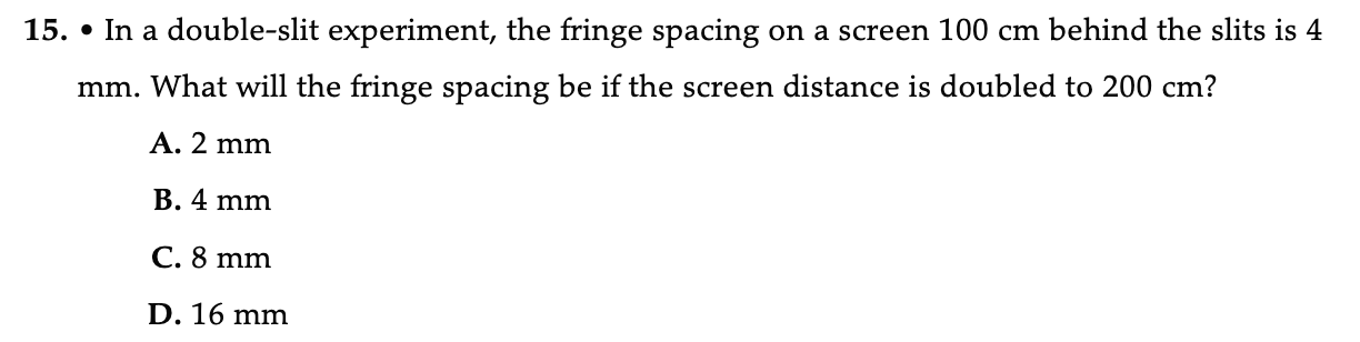 Solved 15. ⋅ In a double-slit experiment, the fringe spacing | Chegg.com