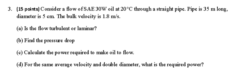 Solved 3. (15 points) Consider a flow of SAE 30W oil at 20°C | Chegg.com
