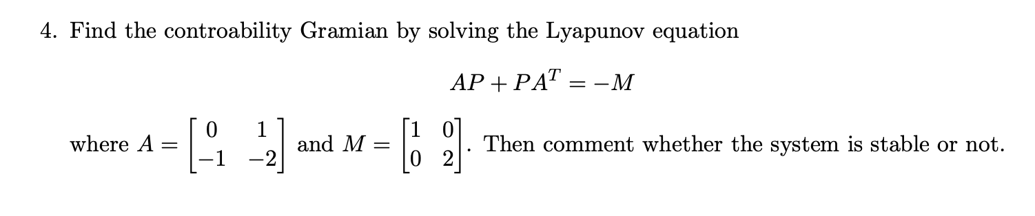 Solved 4. Find the controability Gramian by solving the | Chegg.com