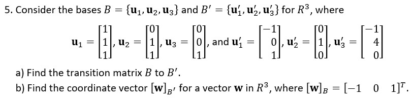 Solved 5. Consider the bases B={u1,u2,u3} and | Chegg.com