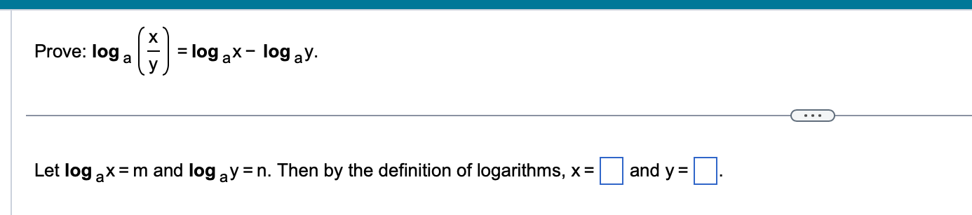 Solved Prove: loga(yx)=logax−logay Let logax=m and logay=n. | Chegg.com