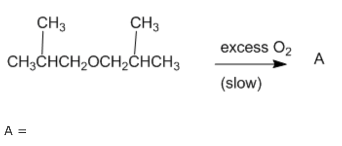 Solved CH3 CH3 excess O2 CH3CHCH2OCH2CHCH3 A (slow) A = | Chegg.com
