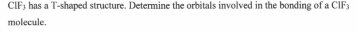 Solved CIF3 has a T-shaped structure. Determine the orbitals | Chegg.com