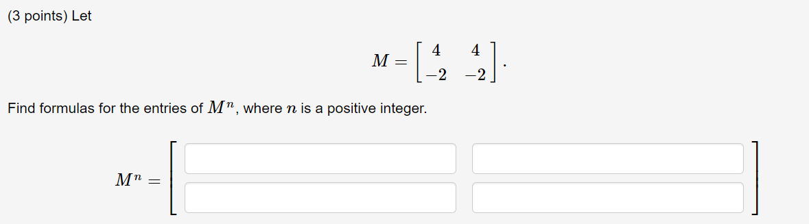 Solved (3 points) Let M=[4−24−2]. Find formulas for the | Chegg.com