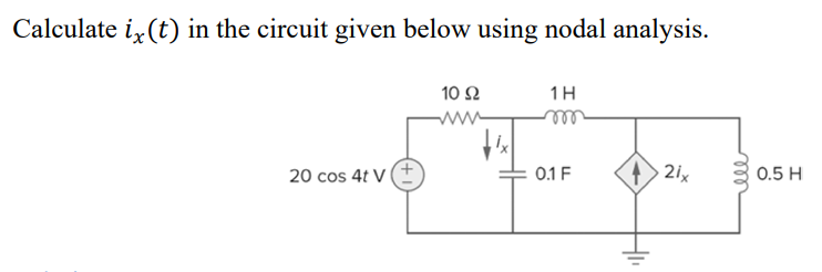 Solved Calculate ix(t) in the circuit given below using | Chegg.com