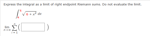 Solved Express the integral as a limit of right endpoint | Chegg.com