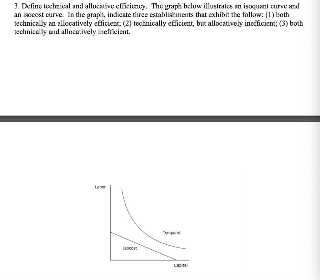 Solved 3. Define technical and allocative efficiency. The | Chegg.com