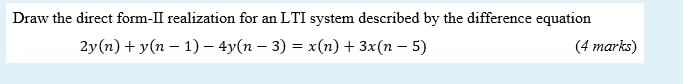 Solved Draw the direct form-II realization for an LTI system | Chegg.com