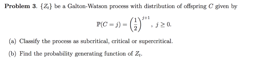 Solved Problem 3. {Zt} be a Galton-Watson process with | Chegg.com