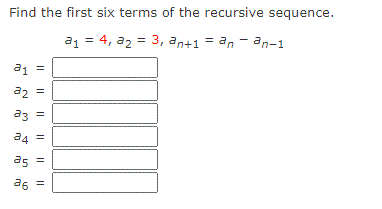 Solved Find the first six terms of the recursive sequence. | Chegg.com