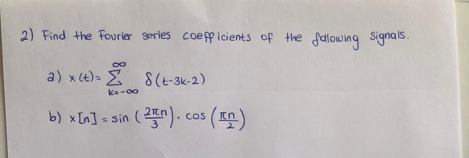 Solved Find the Fourier series coefficients of the following | Chegg.com