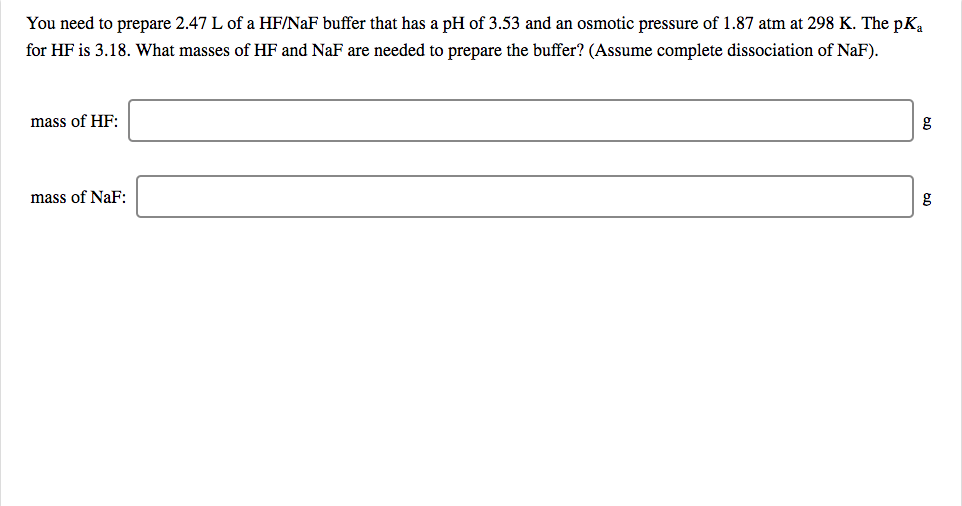 Solved You need to prepare 2.47 L of a HF/NaF buffer that | Chegg.com