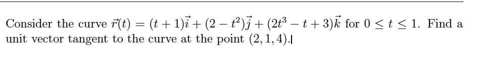 Solved Consider the curve r(t)=(t+1)i+(2−t2)j+(2t3−t+3)k for | Chegg.com