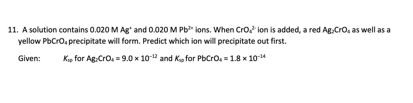Solved 11. A solution contains 0.020 M Ag* and 0.020 M Pb2+ | Chegg.com