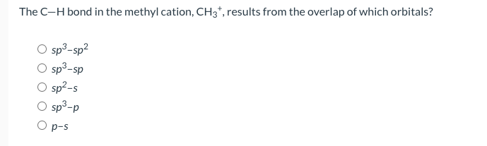 Solved The C-H bond in the methyl cation, CH3*, results from | Chegg.com