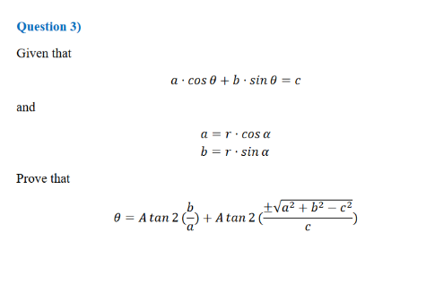 Solved a⋅cosθ+b⋅sinθ=c and a=r⋅cosαb=r⋅sinα Prove that | Chegg.com