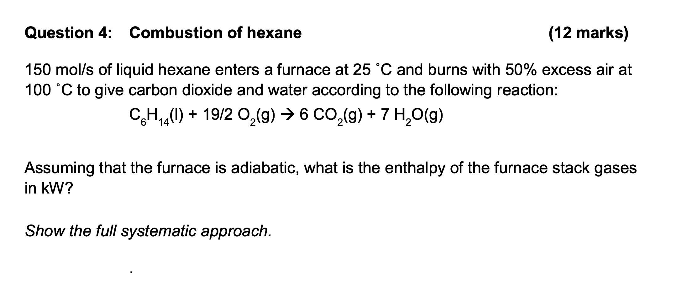 Solved Question 4: Combustion of hexane (12 marks) 150 mol/s | Chegg.com