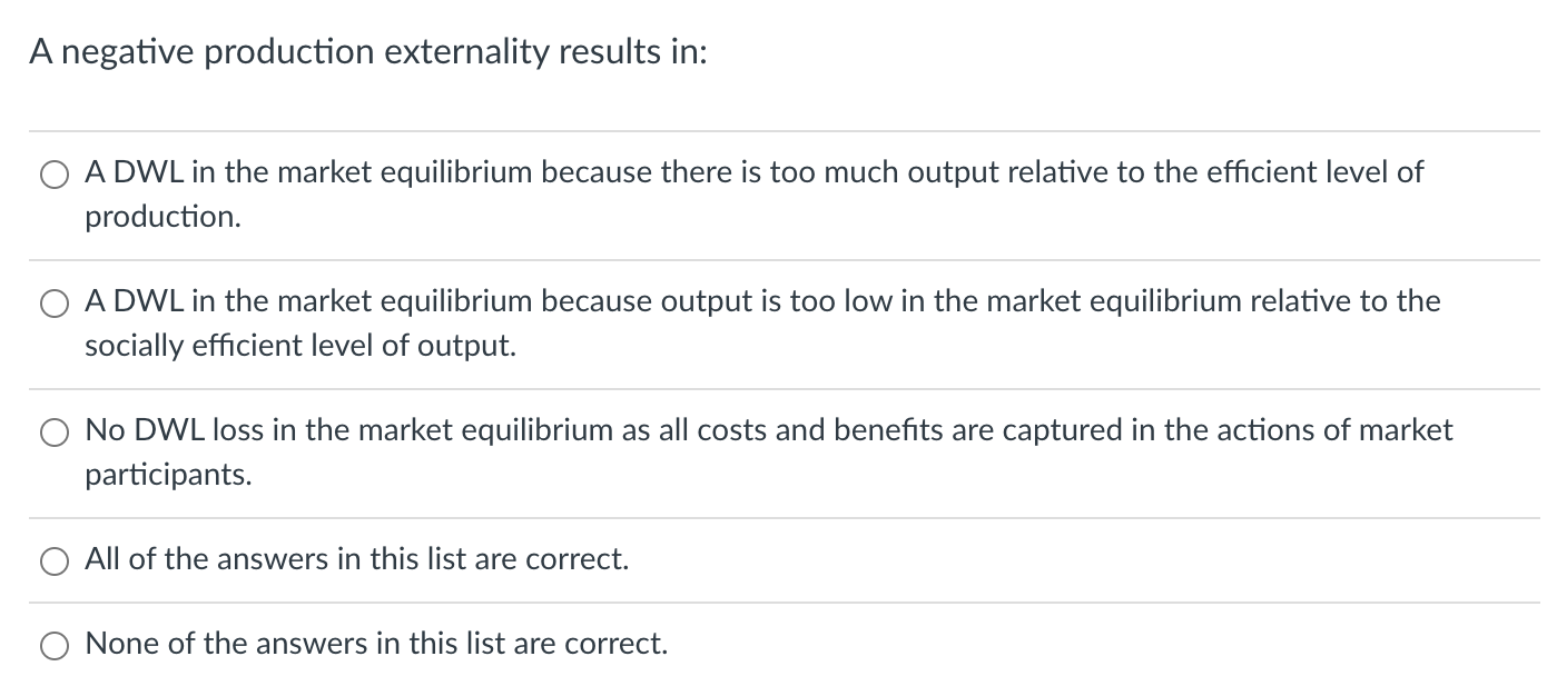 Solved A negative production externality results in:A DWL in | Chegg.com