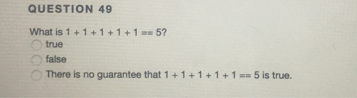 Solved QUESTION 49 What is 1 1 1 1 1 5? true false There is | Chegg.com