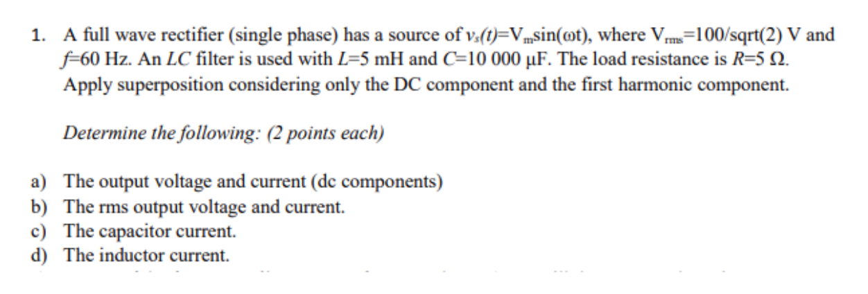 Solved 1. A full wave rectifier (single phase) has a source | Chegg.com