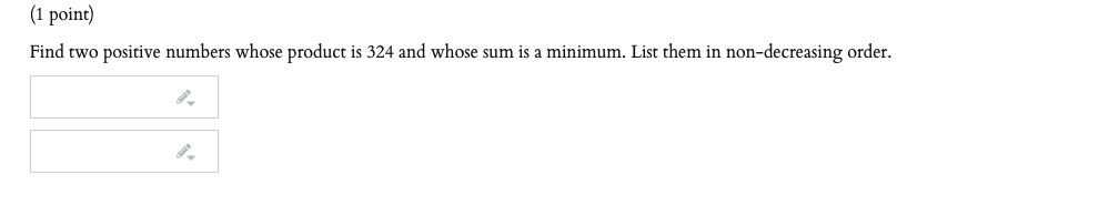Solved (1 point) Find two positive numbers whose product is | Chegg.com