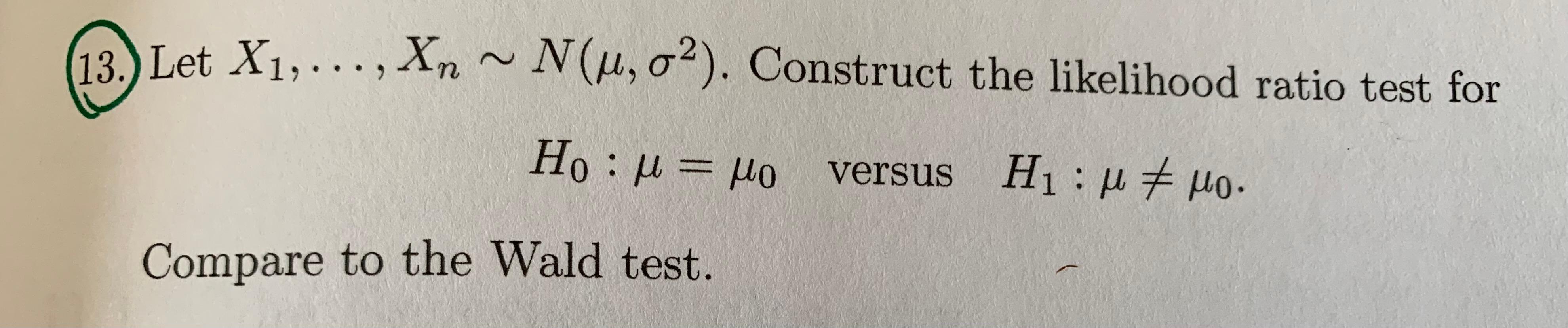 Solved (13.) Let X1,…,Xn∼N(μ,σ2). Construct the likelihood | Chegg.com