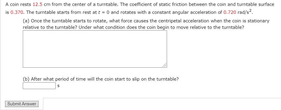 Solved A coin rests 12.5 cm from the center of a turntable. | Chegg.com
